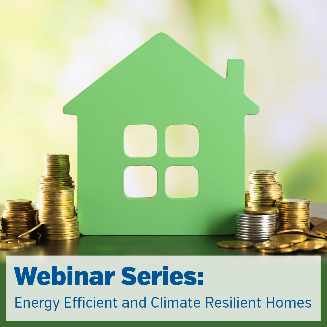 Energy Efficient and Climate Resilient Homes Webinar Series – Take ...